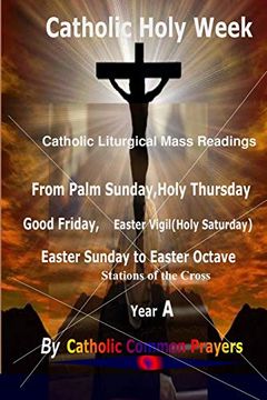 Libro Catholic Holy Week Catholic Liturgical Mass Readings: From Palm ...