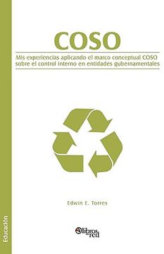 Libro coso. mis experiencias aplicando el marco conceptual coso sobre el control interno en ...