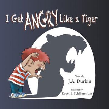 Libro I get Angry Like a Tiger (en Inglés) De J.A. Durbin - Buscalibre