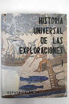 Libro Historia universal de las exploraciones, Tomo I: De la prehistoria al fin de la edad media ...