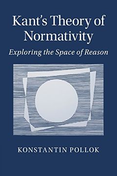 Libro Kant's Theory of Normativity: Exploring the Space of Reason (en ...