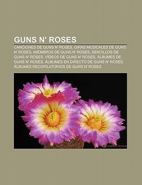 Libro guns n ` roses: canciones de guns n ` roses, giras musicales de ...