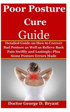 Libro Poor Posture Cure Guide: Detailed Guide on How to Correct Bad ...