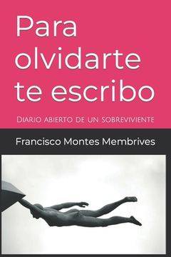 Libro Para olvidarte te escribo: La importancia de amar y sentirse ...
