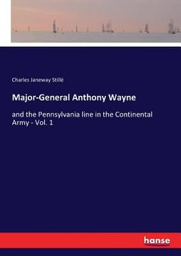 Libro Major-General Anthony Wayne: and the Pennsylvania line in the ...