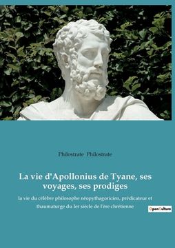 Libro La vie d'Apollonius de Tyane, ses voyages, ses prodiges: la vie ...