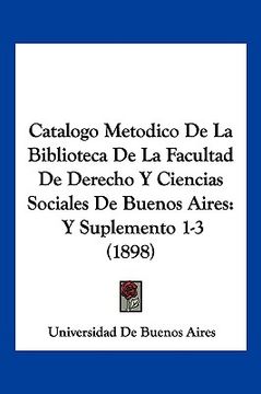 Libro Catalogo Metodico de la Biblioteca de la Facultad de Derecho y ...
