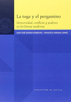 Libro La toga y el pergamino. Universidad, conflicto y poderes en la ...