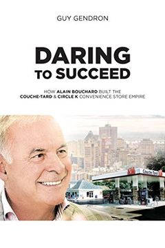 Libro Daring to Succeed: How Alain Bouchard Built the Couche-Tard ...