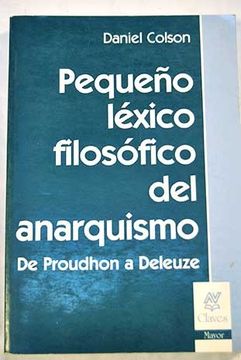 Libro Pequeño Léxico Filosófico Del Anarquismo: De Proudhon A Deleuze ...