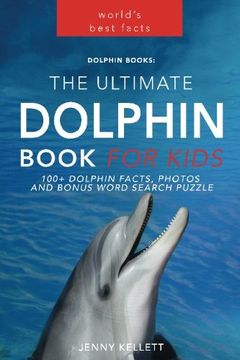 Libro Dolphin Books: The Ultimate Dolphin Book for Kids: 100+ Dolphin ...