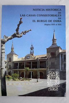 Libro Noticia histórica de las casas consistoriales de El Burgo de Osma ...