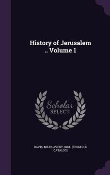 Libro History of Jerusalem .. Volume 1 (en Inglés) De Davis, Miles ...