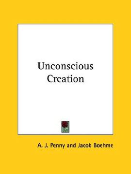 Libro unconscious creation (en Inglés) De penny, a. j. - Buscalibre