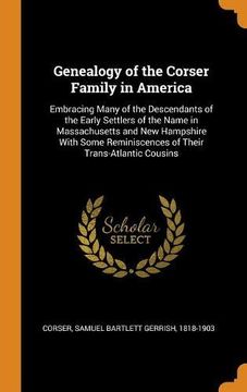 Libro Genealogy of the Corser Family in America: Embracing Many of the ...
