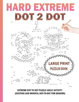 Libro Hard Extreme Dot To Dot Puzzles Book: Large Print Extreme Dot To ...