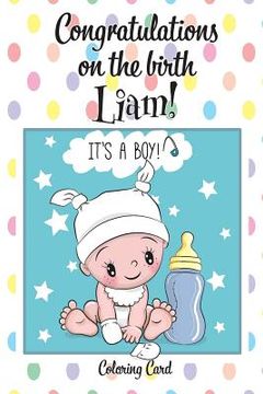 Libro CONGRATULATIONS on the birth of LIAM! (Coloring Card ...