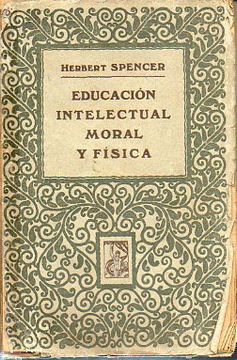 Libro educación intelectual, moral y física. De herbert. spencer ...
