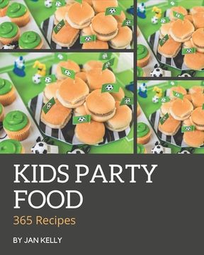 Libro 365 Kids Party Food Recipes: Kids Party Food Cookbook - The Magic ...