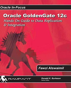 Libro Oracle Goldengate 12C: A Hands-On Guide to Data Replication ...