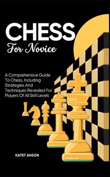 Libro Chess for Novice: A Comprehensive Guide To Chess, Including ...