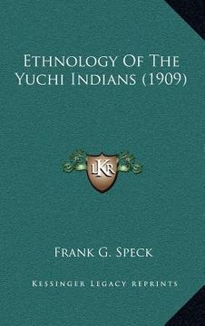 Libro ethnology of the yuchi indians (1909) (en Inglés) De speck, frank ...