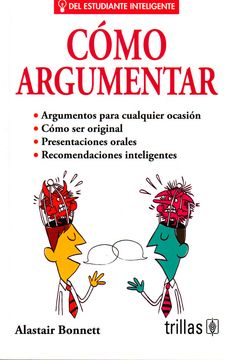 Libro Como Argumentar De Alastair Bonett - Buscalibre
