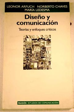 Libro diseño y comunicación : teorías y enfoques críticos De arfuch, leonor - Buscalibre