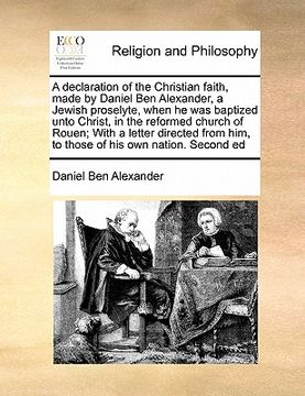 Libro a declaration of the christian faith, made by daniel ben ...