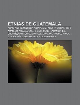 Libro etnias de guatemala: pueblos ind genas de guatemala, quich ...