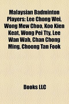 Libro malaysian badminton players: lee chong wei, wong mew choo, koo ...