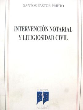Libro INTERVENCIÓN NOTARIAL Y LIGITIOSIDAD CIVIL. De pastor prieto ...