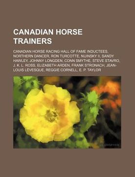Libro canadian horse trainers: reggie cornell, roger attfield, lucien ...