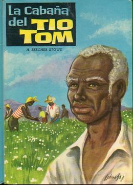 Libro la cabaña del tío tom. De harriet. beecher stowe - Buscalibre