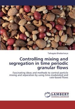 Libro Controlling mixing and segregation in time periodic granular ...