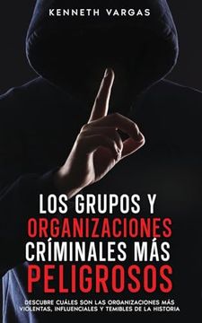 Libro Los Grupos y Organizaciones Críminales más Peligrosos: Descubre Cuáles son las ...