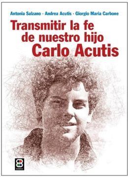 Libro Transmitir la fe de Nuestro Hijo Carlo Acutis De Giorgio Maria ...
