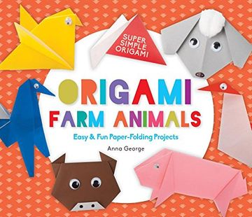 Libro Origami Farm Animals: Easy & Fun Paper-Folding Projects (Super ...