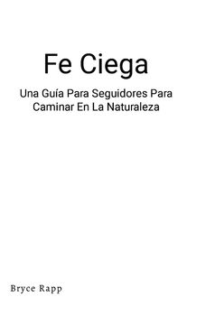 Libro Fe Ciega: Una Guía Para Seguidores Para Caminar en la Naturaleza ...