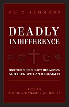 Libro Deadly Indifference: How the Church Lost her Mission, and how we can Reclaim it De Eric ...