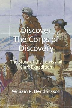 Libro Discover The Corps of Discovery: The Story of the Lewis and Clark ...