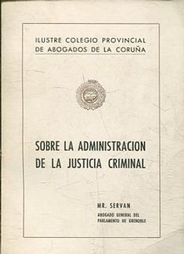 Libro SOBRE LA ADMINISTRACION DE LA JUSTICIA CRIMINAL. De SERVAN, Mr ...