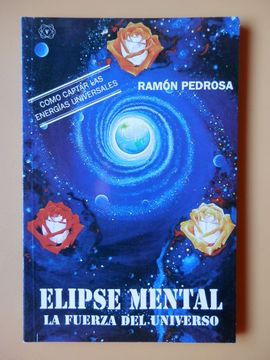 Libro Elipse Mental. La Fuerza Del Universo De Ramón Pedrosa I Canut ...