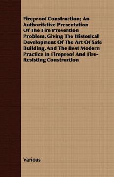 Libro fireproof construction; an authoritative presentation of the fire prevention problem ...