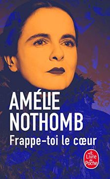 Libro Frappe-Toi le Coeur (Littérature) (en Francés) De AmÉLie Nothomb - Buscalibre