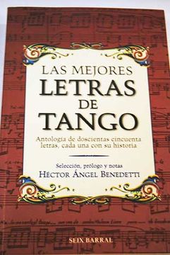 Libro Las mejores letras de tango: antologia de doscientas cincuenta ...