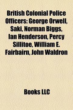 Libro british colonial police officers: george orwell, saki, norman ...