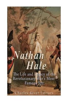 Libro Nathan Hale: The Life and Legacy of the Revolutionary War's Most ...