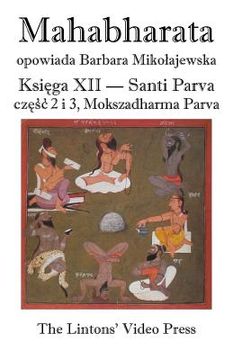 Libro Mahabharata, Ksiega XII, Santi Parva, Czesc 2 I 3: Mokszadharma ...
