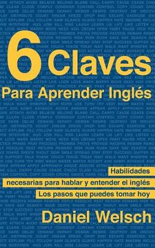 Libro 6 claves para aprender ingl s De welsch, daniel; moretti, lucia - Buscalibre